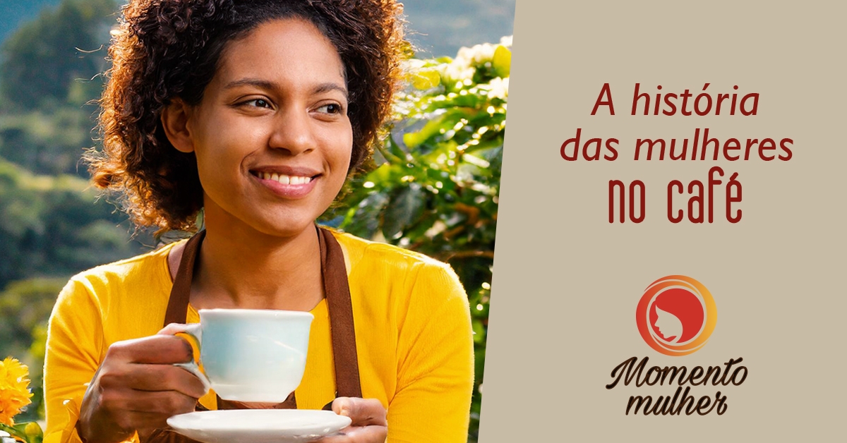 Mulheres no Café: uma história de Força, Cultura e Empoderamento ...